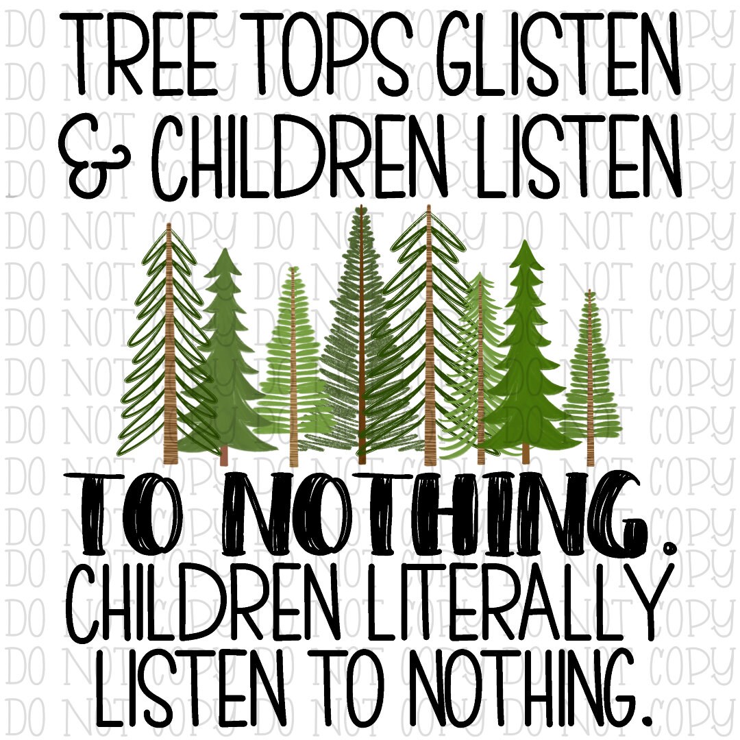 Tree Tops Glisten and Children Listen to Nothing Children Literally ...
