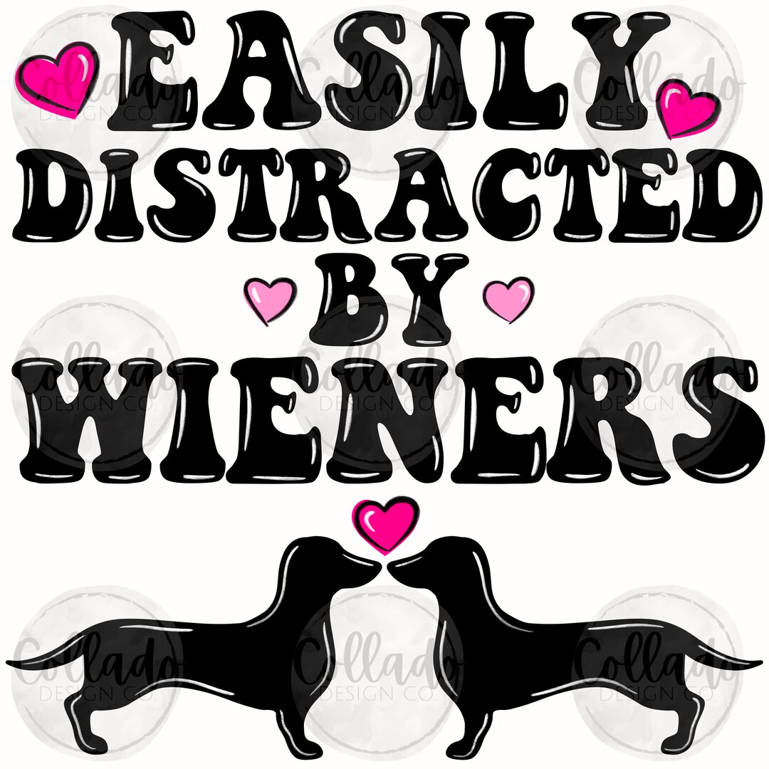 Easily Distracted by Wieners Dogs Funny Humor Valentine's Day Weiner ...