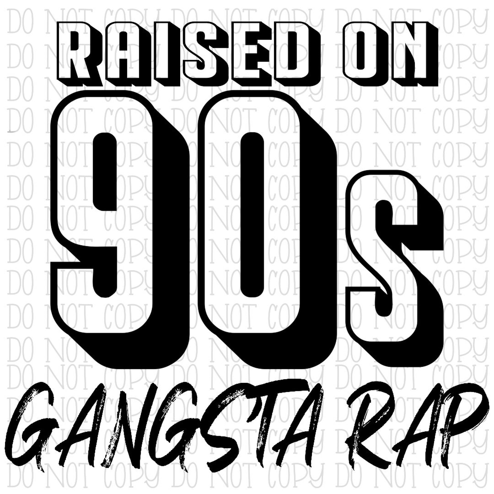 Raised on 90's Gangsta Rap 80's Baby 90's Baby Rap Music Digital ...