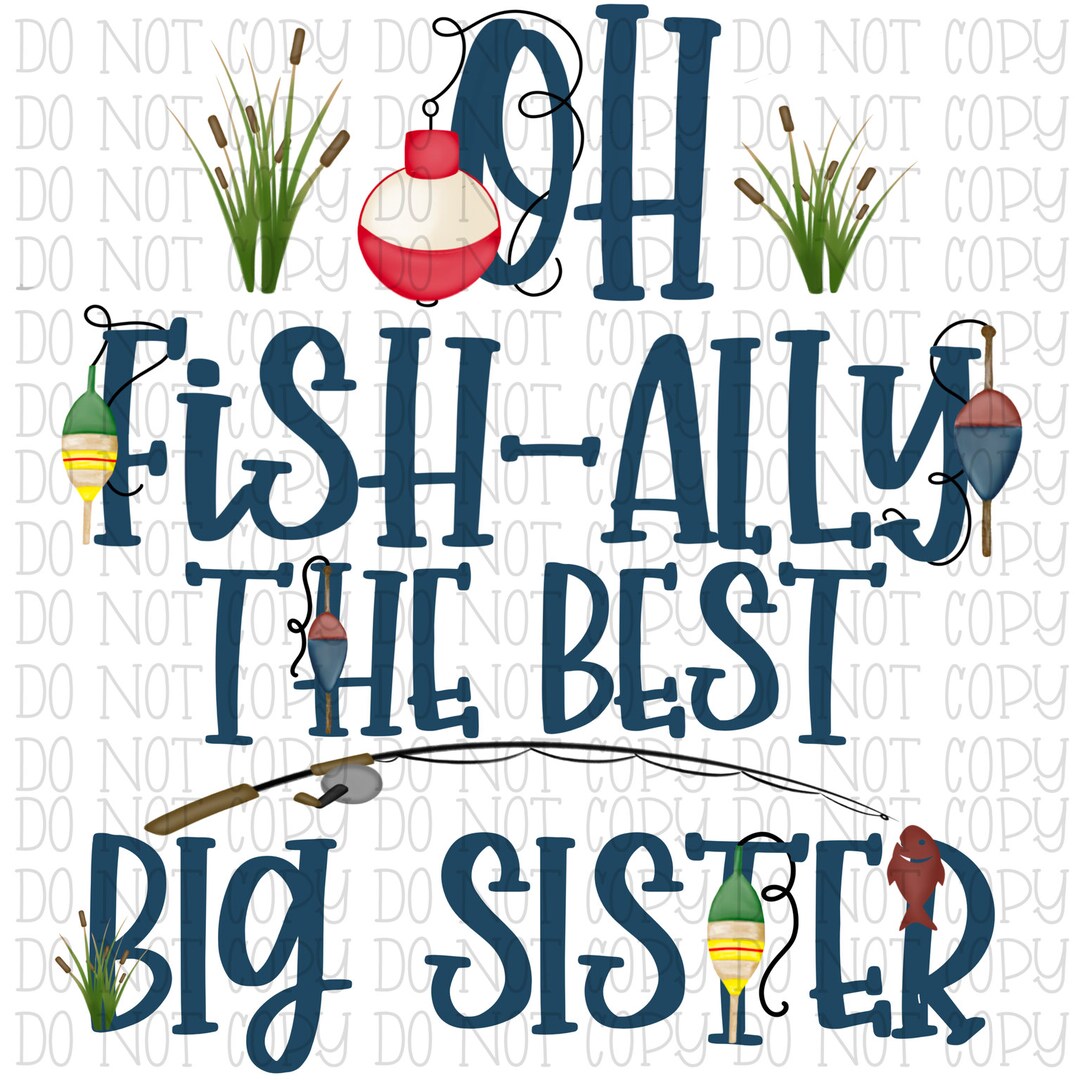 Oh Fish-ally the Best Big Sister - Fishing - Lures - Kids - Birthday ...