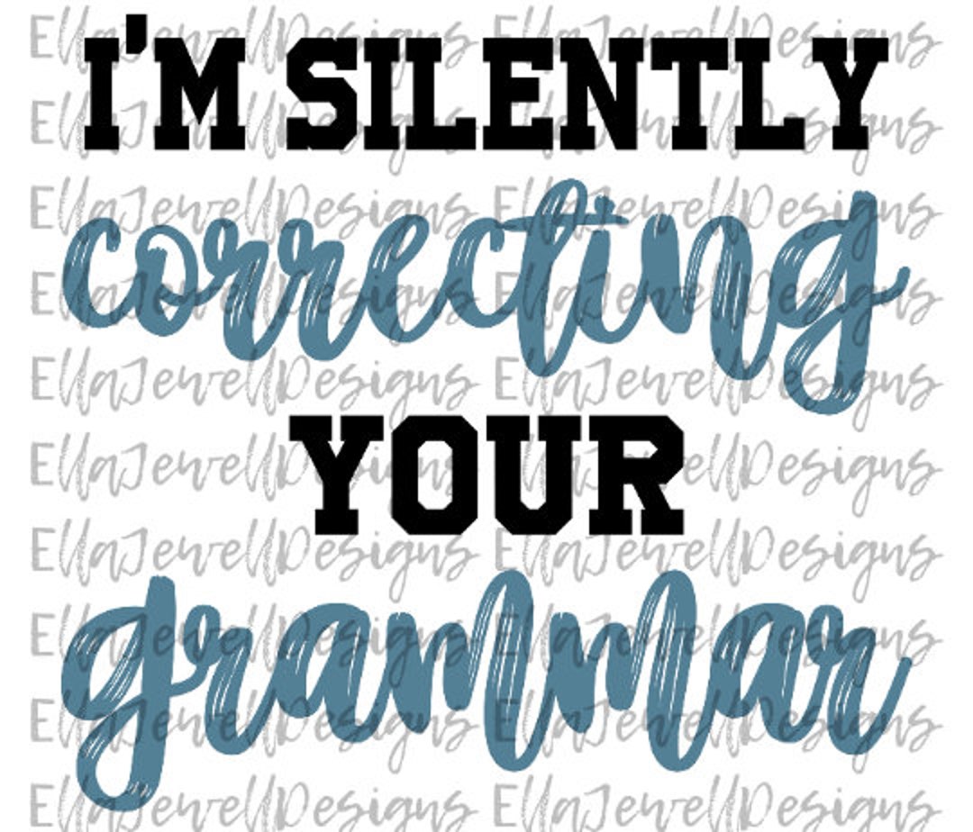 I'm Silently Correcting Your Grammar Funny Adult Humor Digital Download ...
