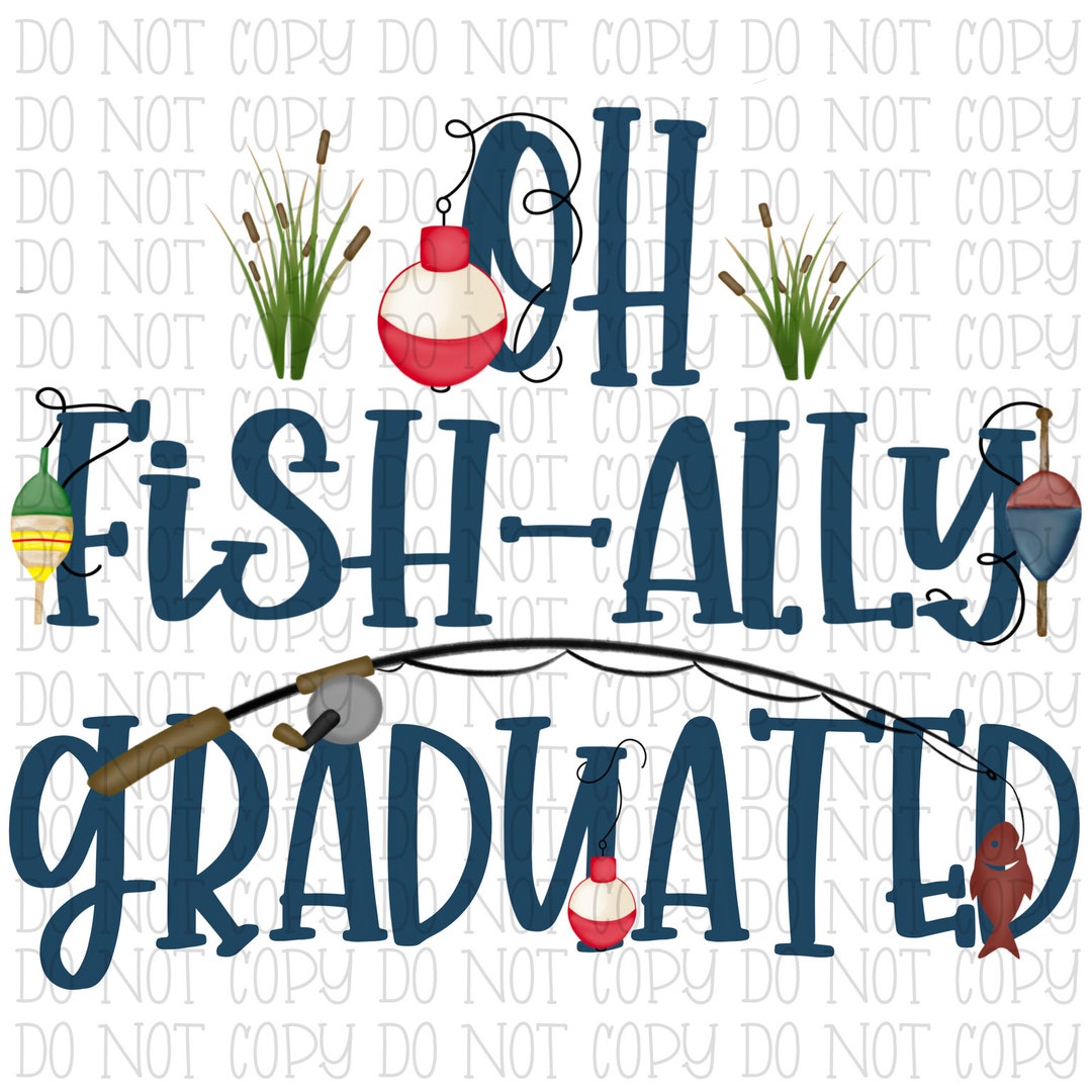 Oh Fish-ally Graduated - School - Fishing - Lures - Kids - Traditional ...