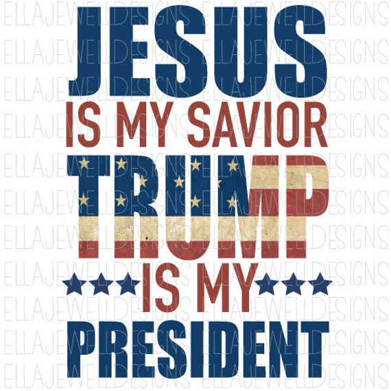 Jesus is My Savior Trump is My President USA Political | Etsy