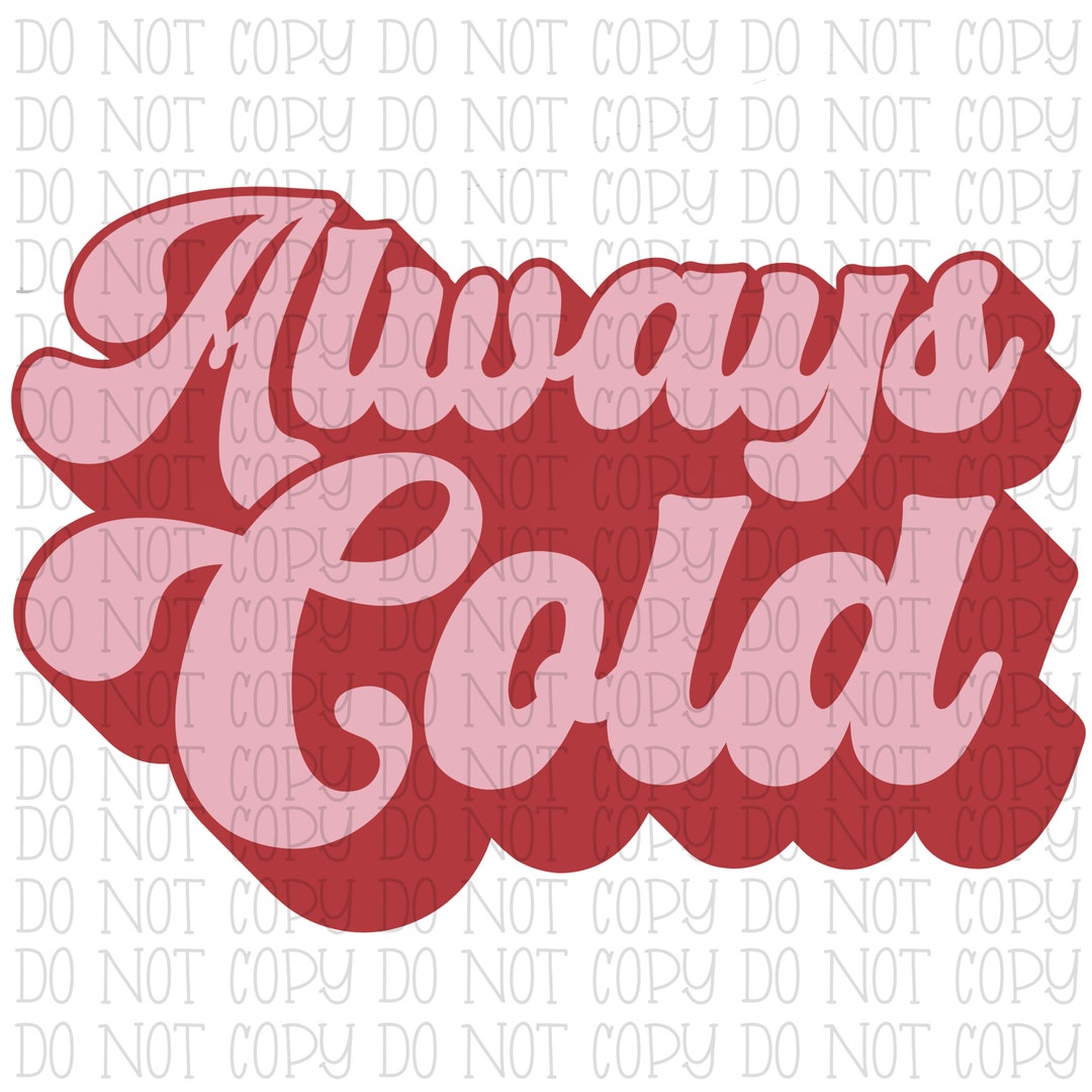 Always Cold - Retro - Pink Digital Download Instant PNG File - Etsy