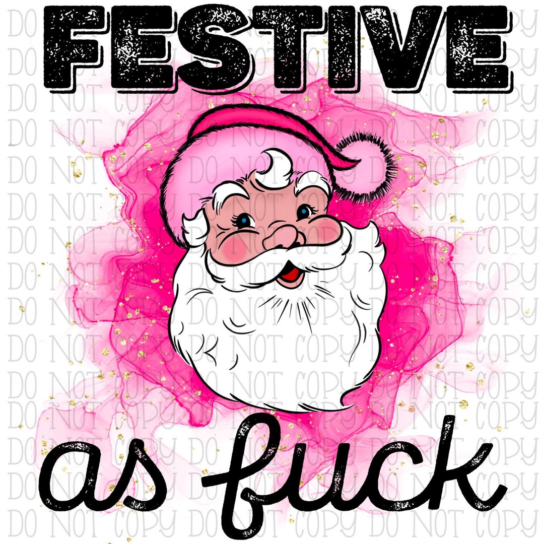 Festive as F*ck - Santa - Hot Pink - Retro - Christmas Holidays Festive ...