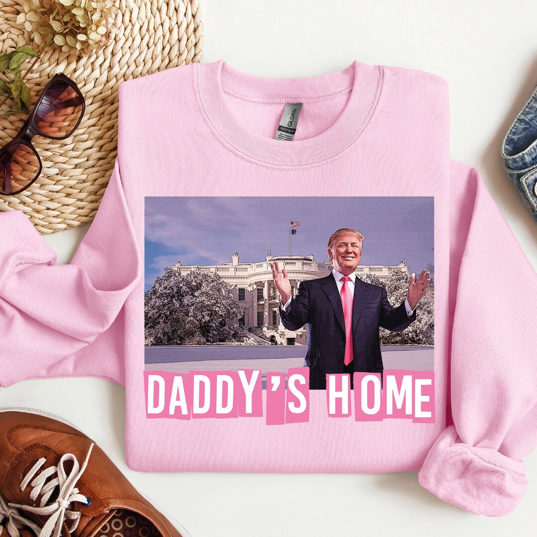 Daddys Home Shirt, White House Trump 2024 Shirt Get in Losers, Trump Sweatshirt, Republican ...