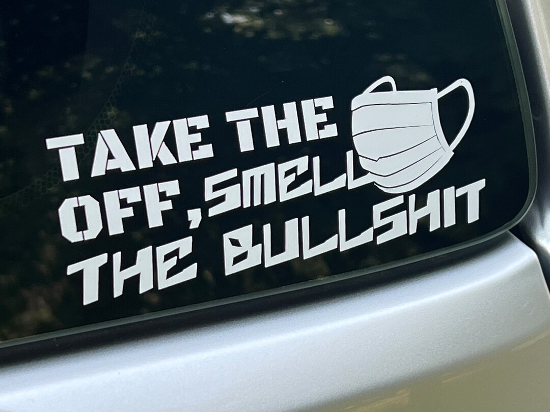 SMELL THE BULLSHIT Vinyl Decal Indoor & Outdoor Sticker Choose Size and ...