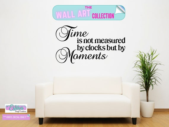 Removable Vinyl Wall Art Time vinyl decal sticker Time is not measured ...