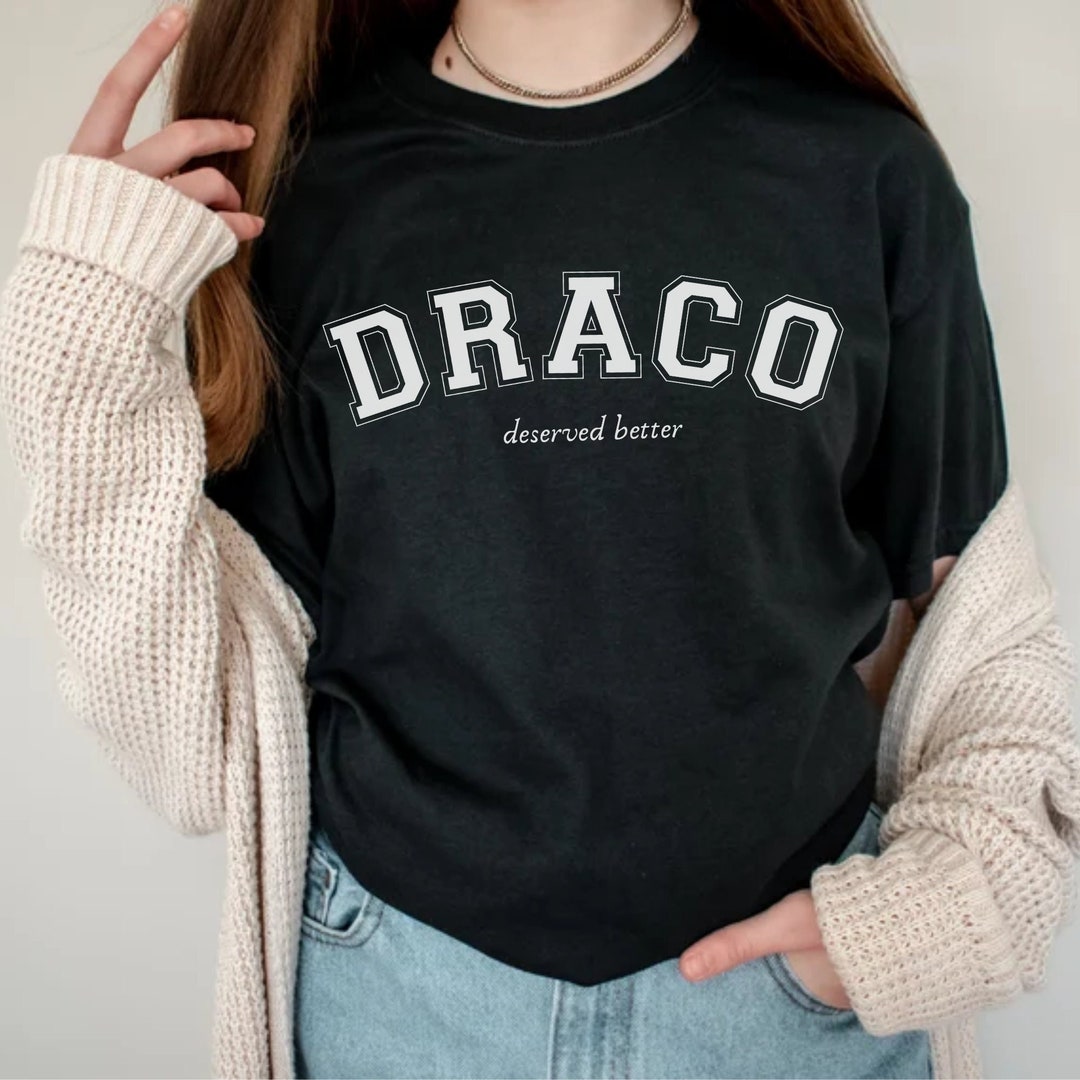 Draco Deserved Better Shirt - Draco Shirt Book Shirt Dracotok Shirt ...