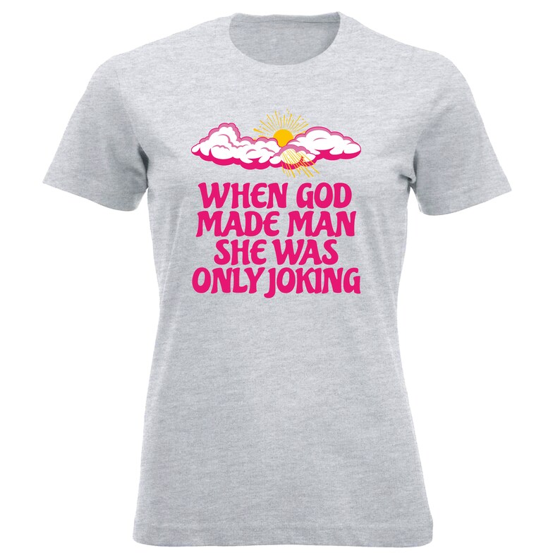 When God Made Man She Was Only Joking Women's T-shirt Funny 90's Music ...