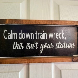Calm Down Train Wreck/completely Handcrafted/15.5x7 Inches/black and ...