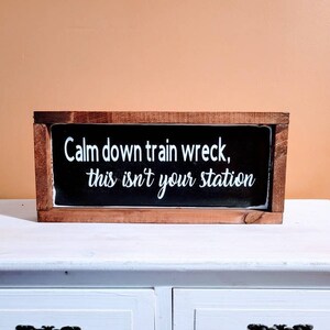 Calm Down Train Wreck/completely Handcrafted/15.5x7 Inches/black and ...