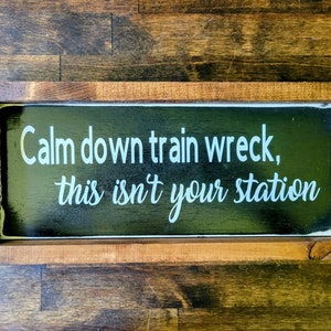 Calm Down Train Wreck/completely Handcrafted/15.5x7 Inches/black and ...