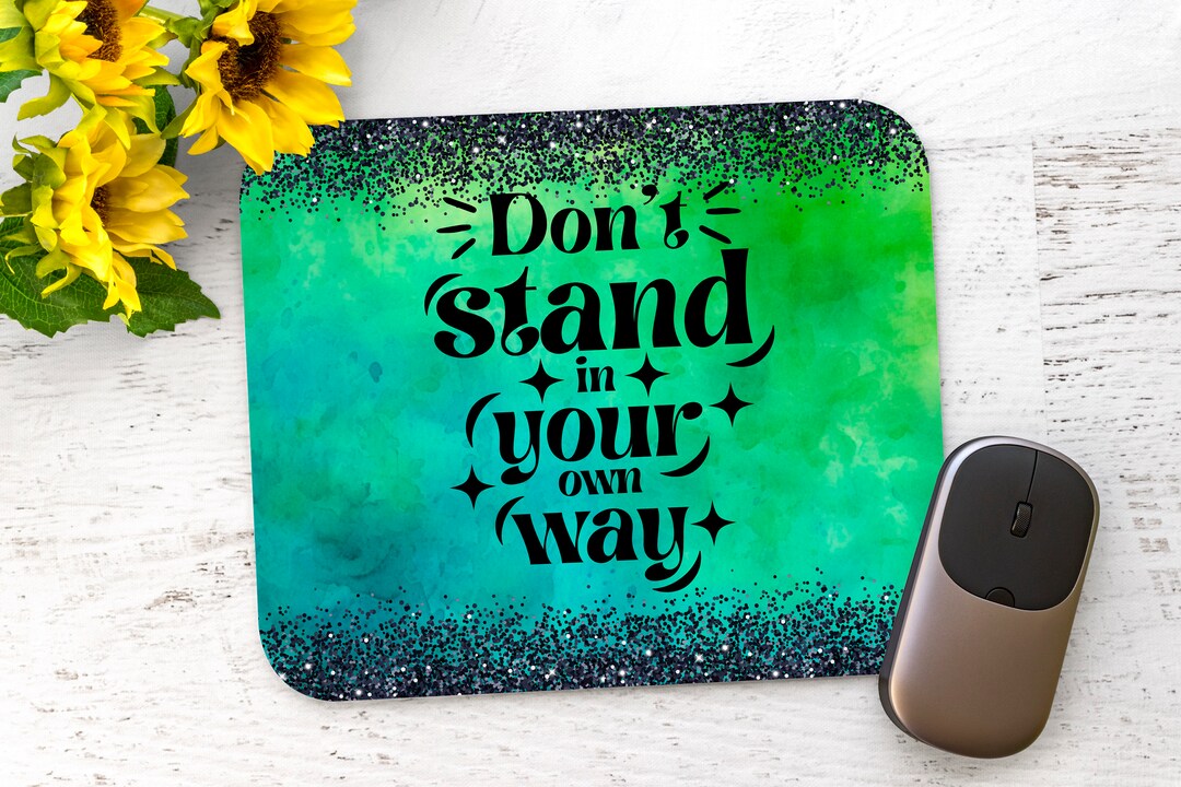 Don't Stand in Your Own Way - Rectangle Mouse Pad Sublimation - Mouse ...