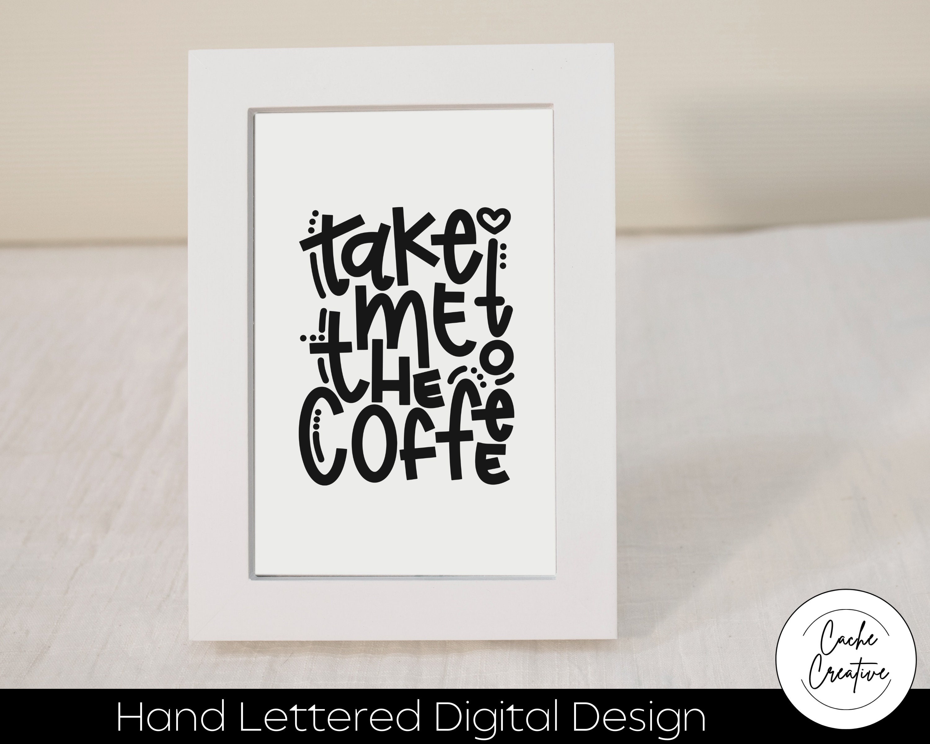 Take Me to the Coffee SVG INSTANT DOWNLOAD Dxf Svg Eps Png - Etsy
