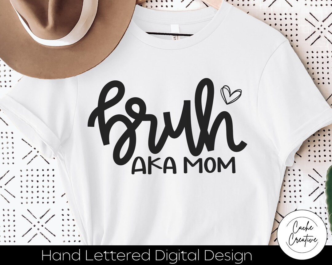 Bruh AKA Mom Svg INSTANT DOWNLOAD Dxf, Svg, Eps, Png, Jpg, Pdf for Use ...