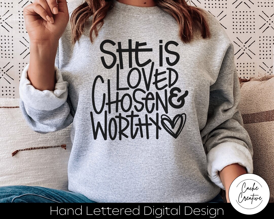 She is Loved Chosen & Worthy SVG INSTANT DOWNLOAD Dxf, Svg, Eps, Png ...