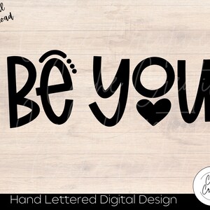 Be You SVG INSTANT DOWNLOAD Dxf, Svg, Eps, Png, Jpg, Pdf for Use With ...