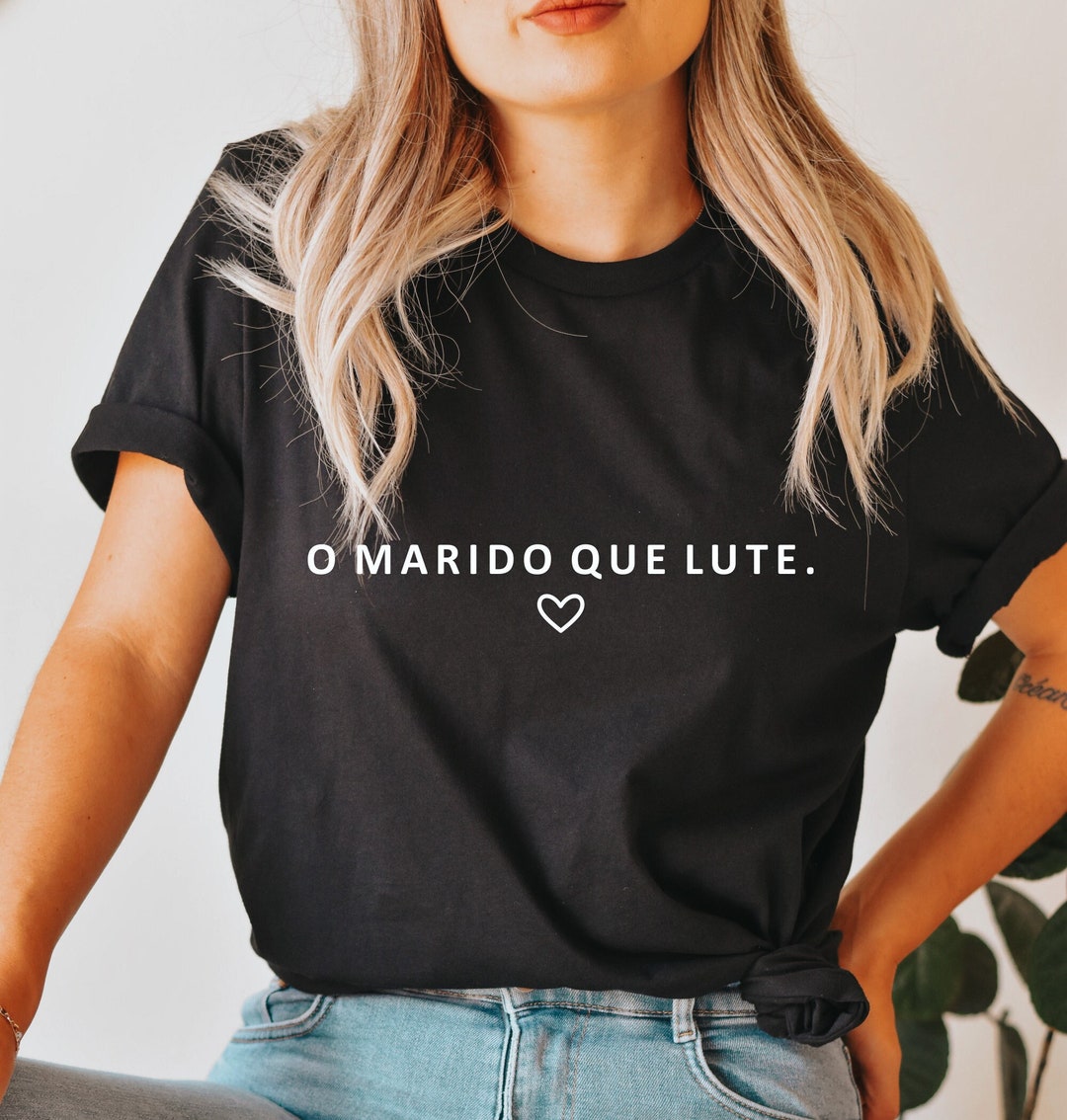 O Marido Que Lute T-shirt, Funny Brazilian Shirt, Portuguese Saying ...