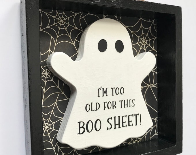 Im Too Old for This Boo Sheet Sign - Etsy