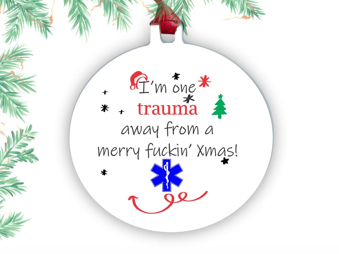 Medical Trauma Ornament, Funny Christmas Ornament I'm One Trauma Away ...