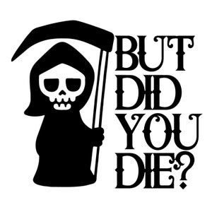But Did You Die Car Decal, Car Window Decal, Vinyl Decal Sticker, Car ...