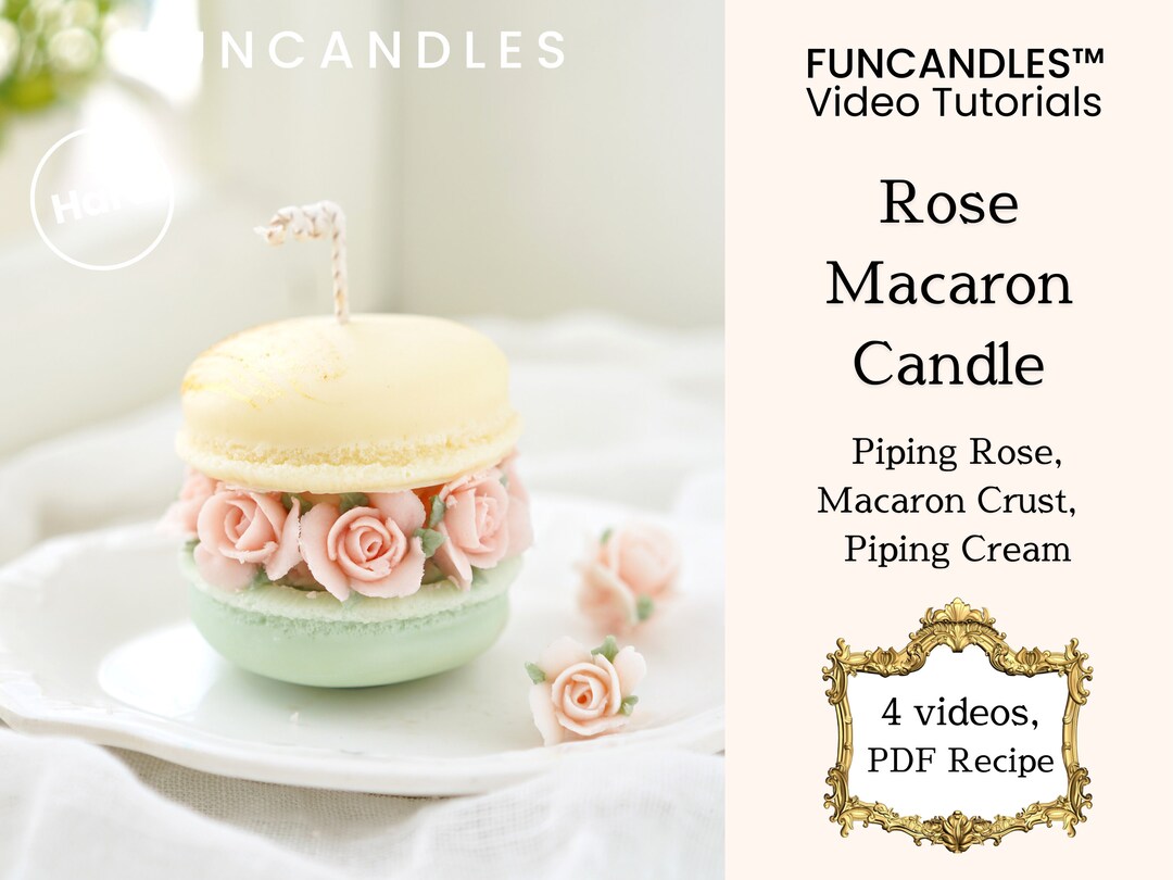 4-in-1 Pack • ROSE MACARON Dessert Candle Making Course • Piping Flower ...