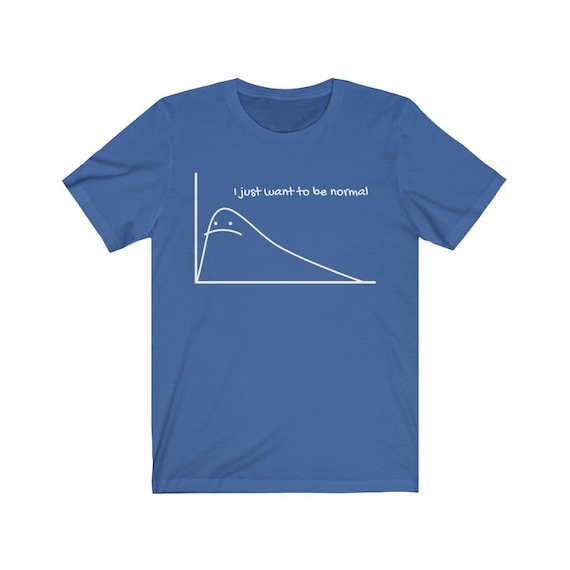 I Just Want to Be Normal Distribution Curve Funny | Etsy