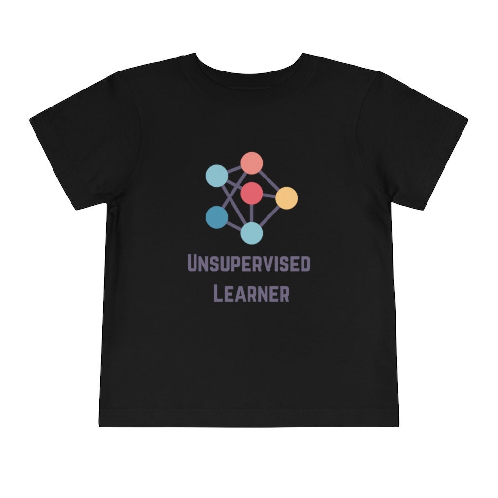 Toddler Tee - Unsupervised Learner | Data Scientist, Data Analyst, AI ...
