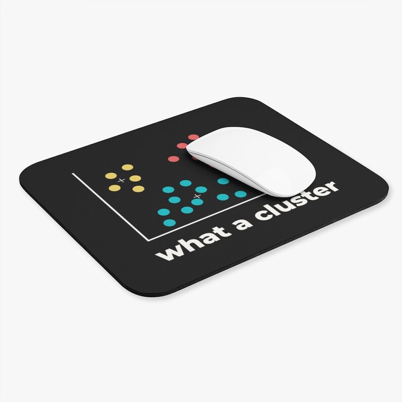 What a Cluster Funny Mouse Pad | Data Scientist, Data Analyst ...