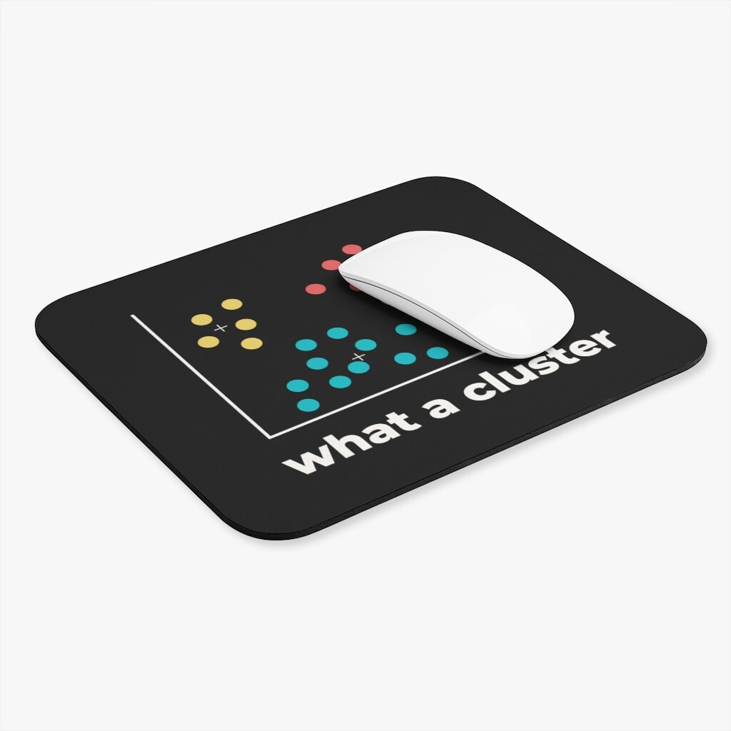 What a Cluster Funny Mouse Pad | Data Scientist, Data Analyst ...