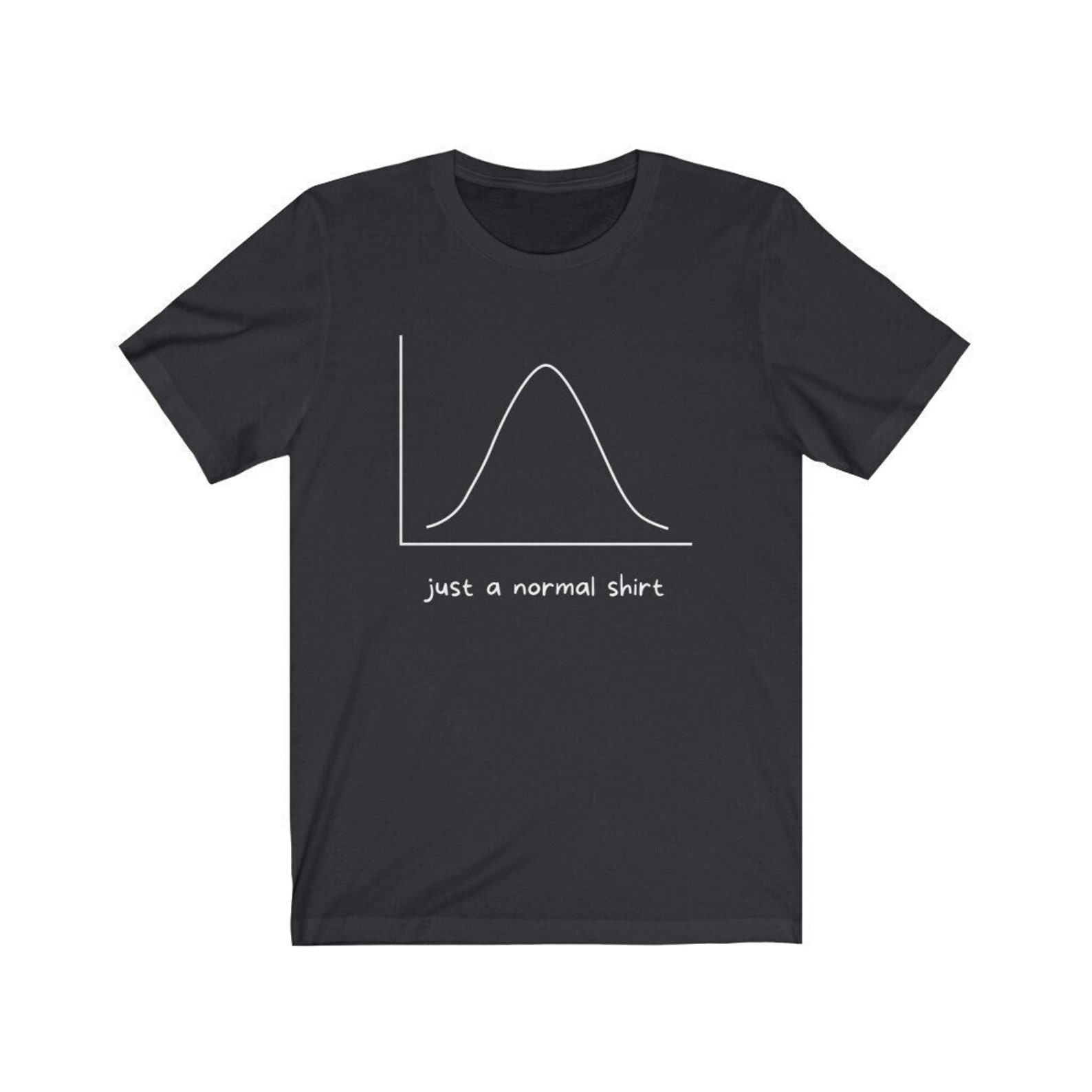 Just a Normal Shirt - Funny Statistics Shirt, Statistics, Statistician ...