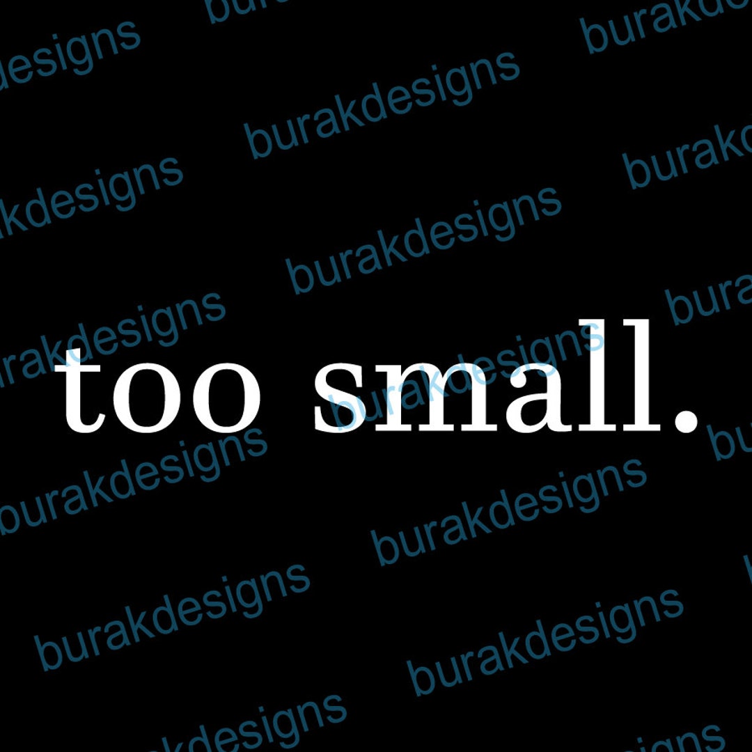 Too Small Decal / I Think You Should Leave Decal / ITYSL / Tim - Etsy