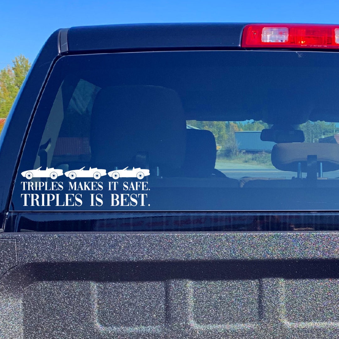 Triples is Best Decal / I Own Every Kind of Classic Car / I Think You ...