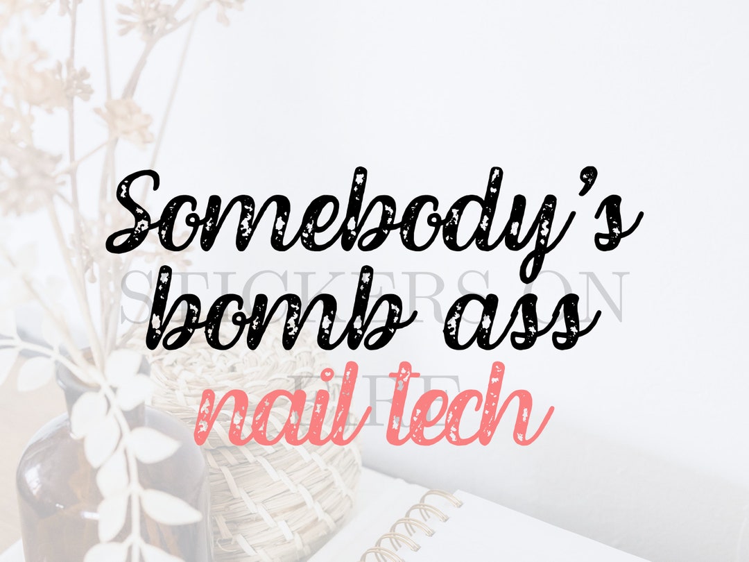 Somebody's Bomb Ass Nail Tech Svg, Nail Technician Svg, Manicurist Svg ...