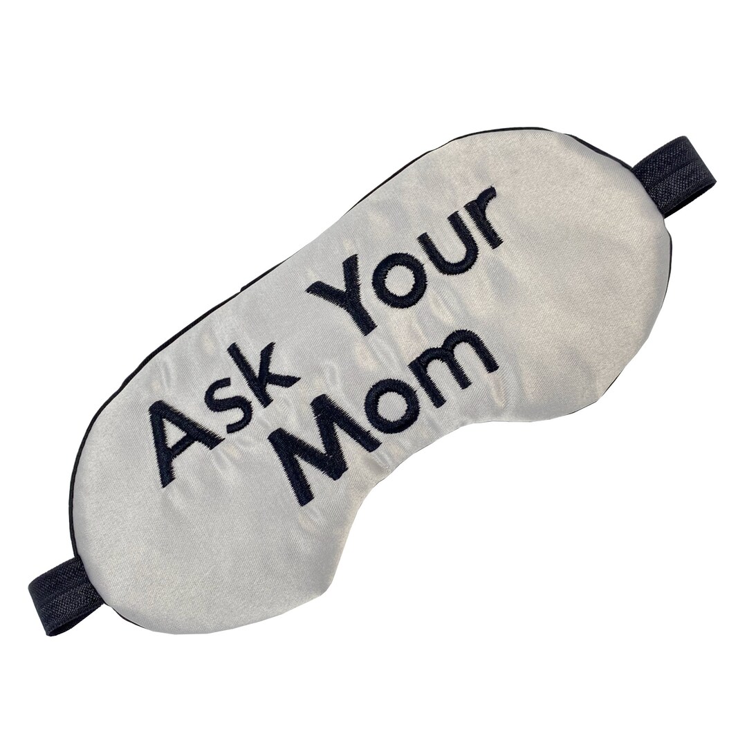 Ask Your Mom Sleep Mask. Embroidered Sleeping Mask. Father's Day Gift ...