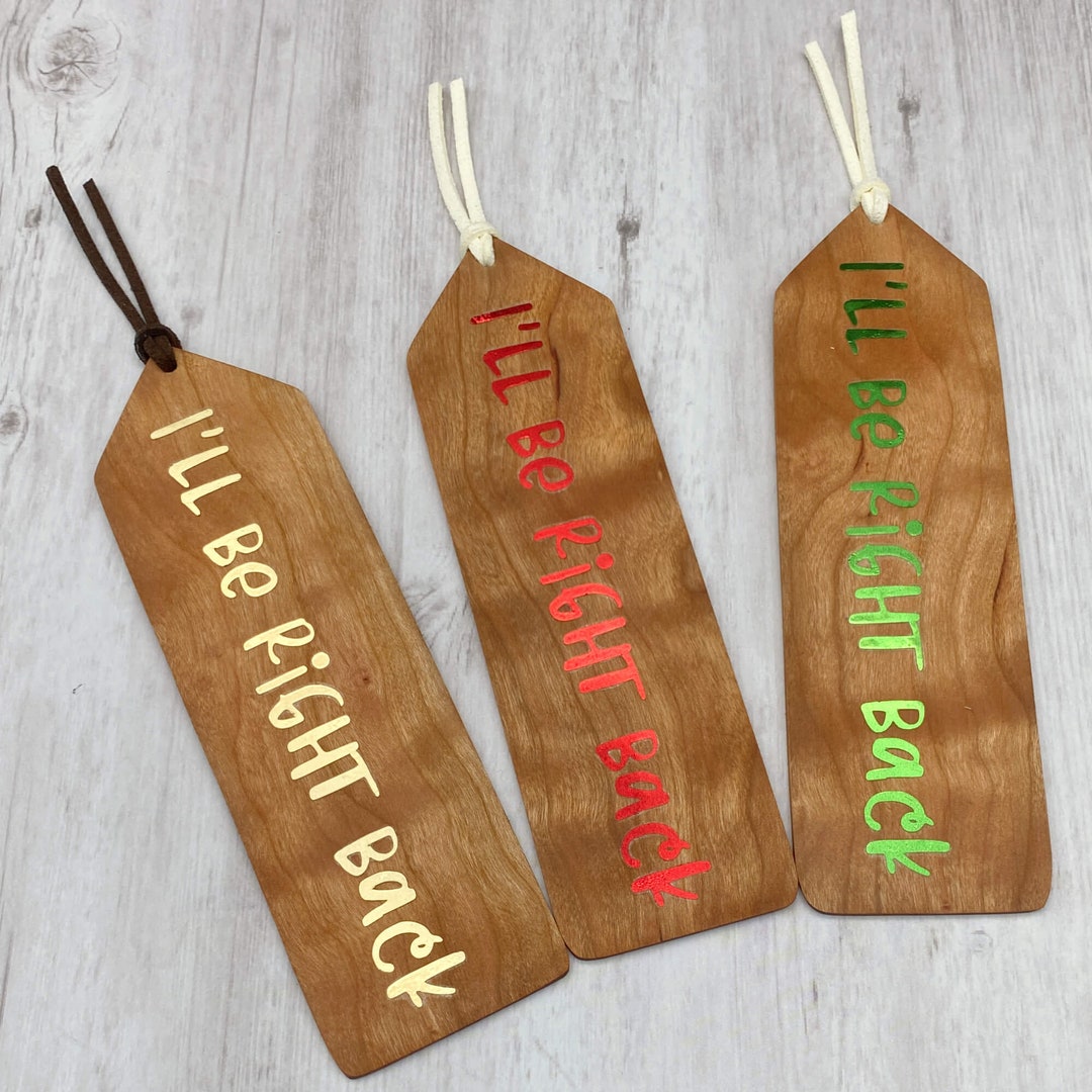 I'll Be Right Back Wooden Bookmark | Cherry Wood Bookmark | Bookmarks ...
