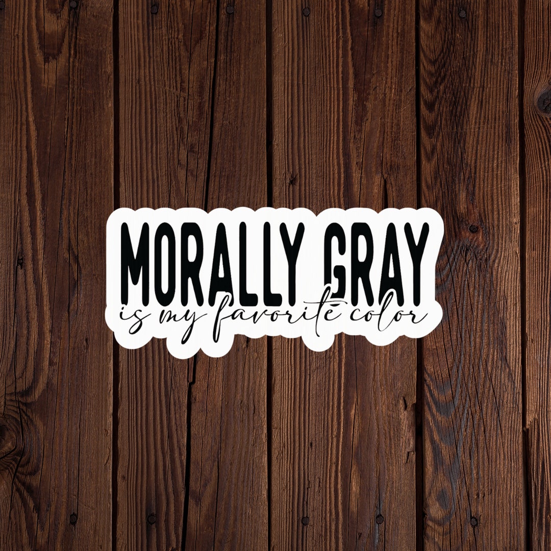 Morally Gray is My Favorite Color Sticker - Romance Reader Vinyl Decal ...