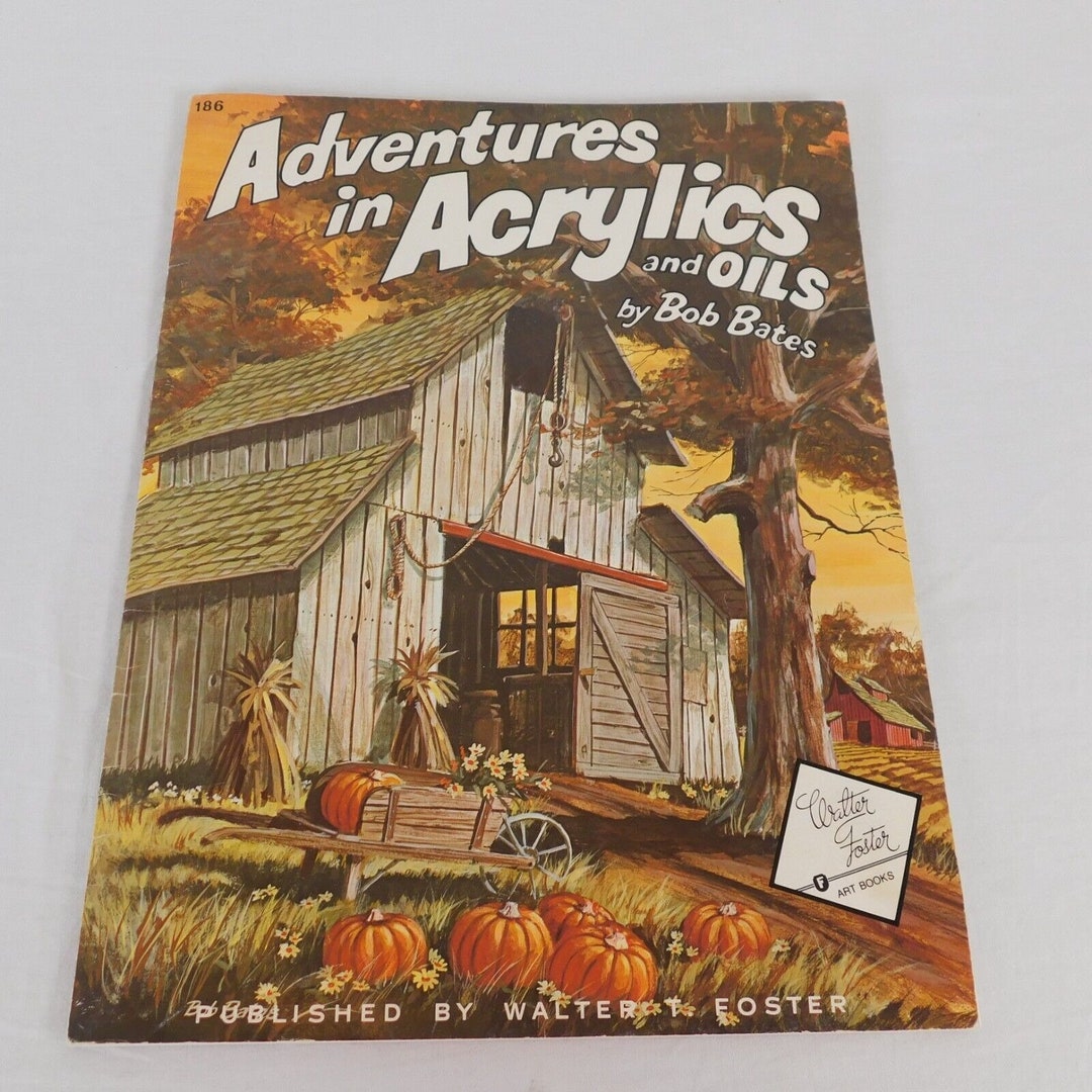 Adventures in Acrylics and Oils Bob Bates Walter Foster Art Book 186 ...