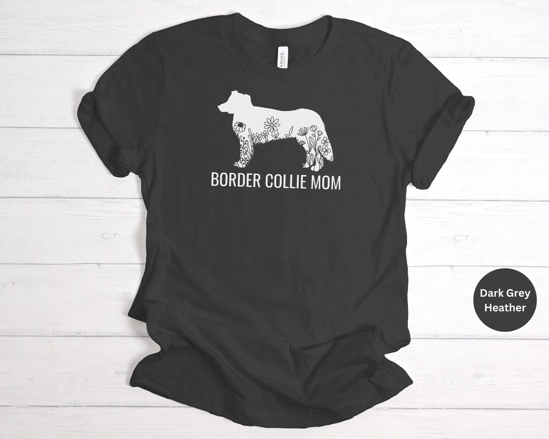 Border Collie Mom Shirt, Floral Border Collie Tee, Dog Lover Apparel ...