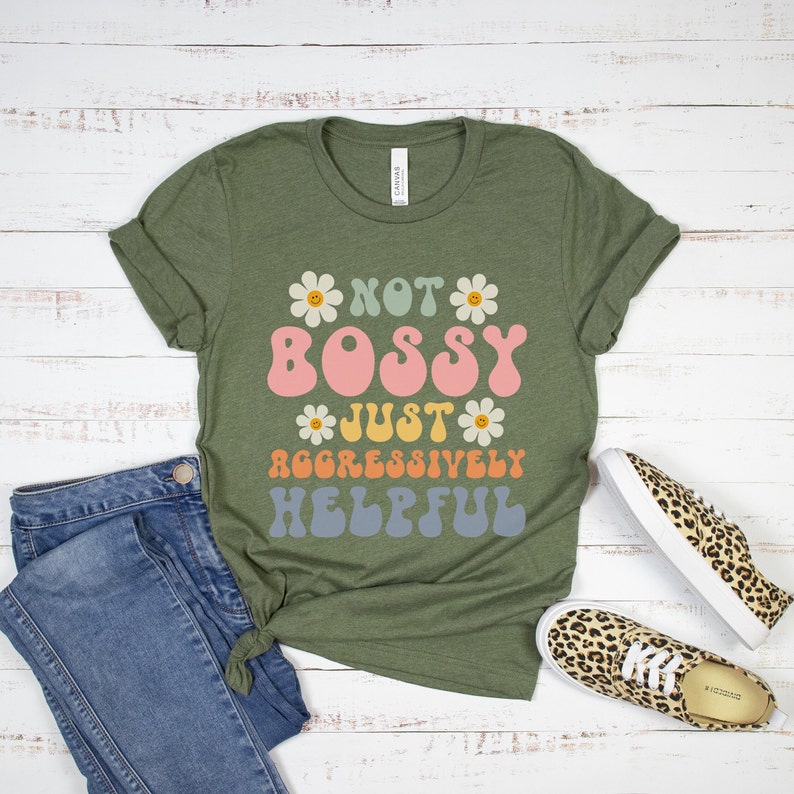 Not Bossy Just Aggressively Helpful T-shirt, Funny Bossy Shirt, Groovy ...