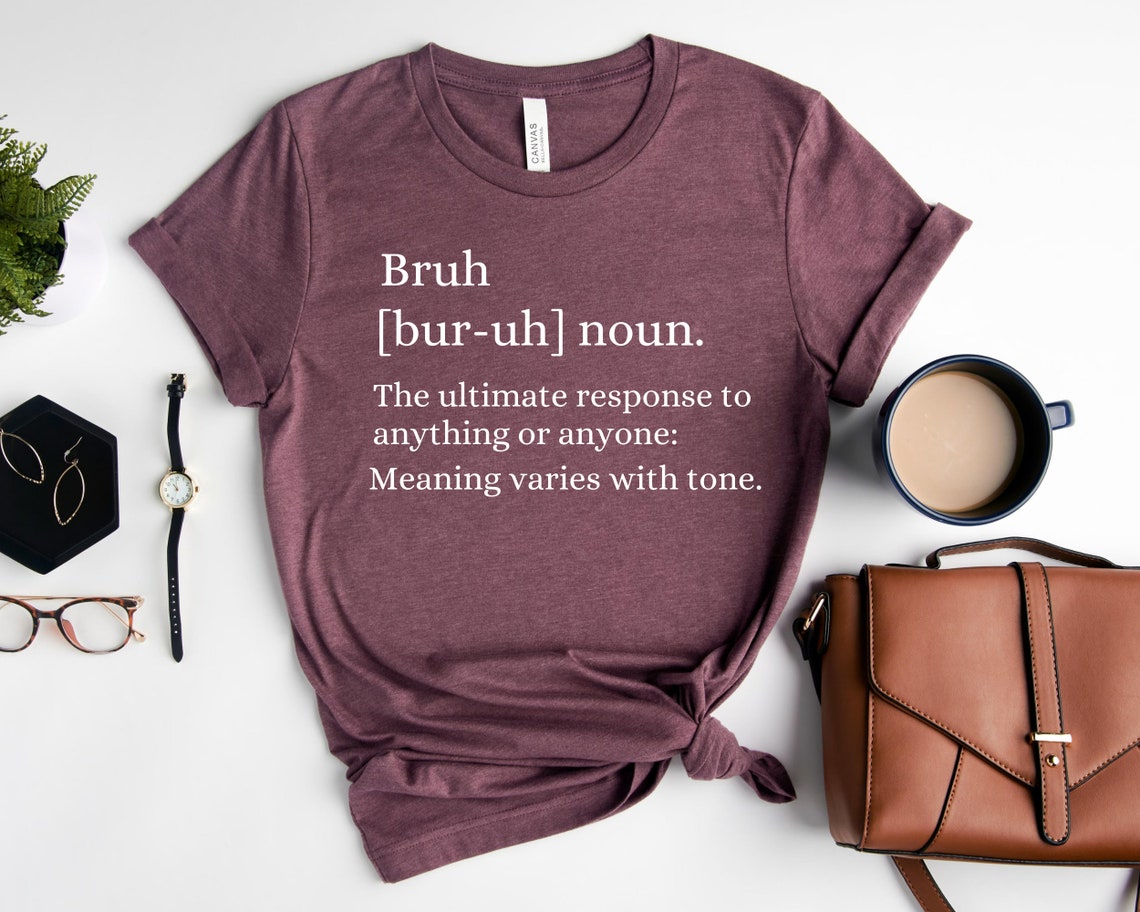 Bruh Definition T-shirt the Ultimate Response to Anything or - Etsy