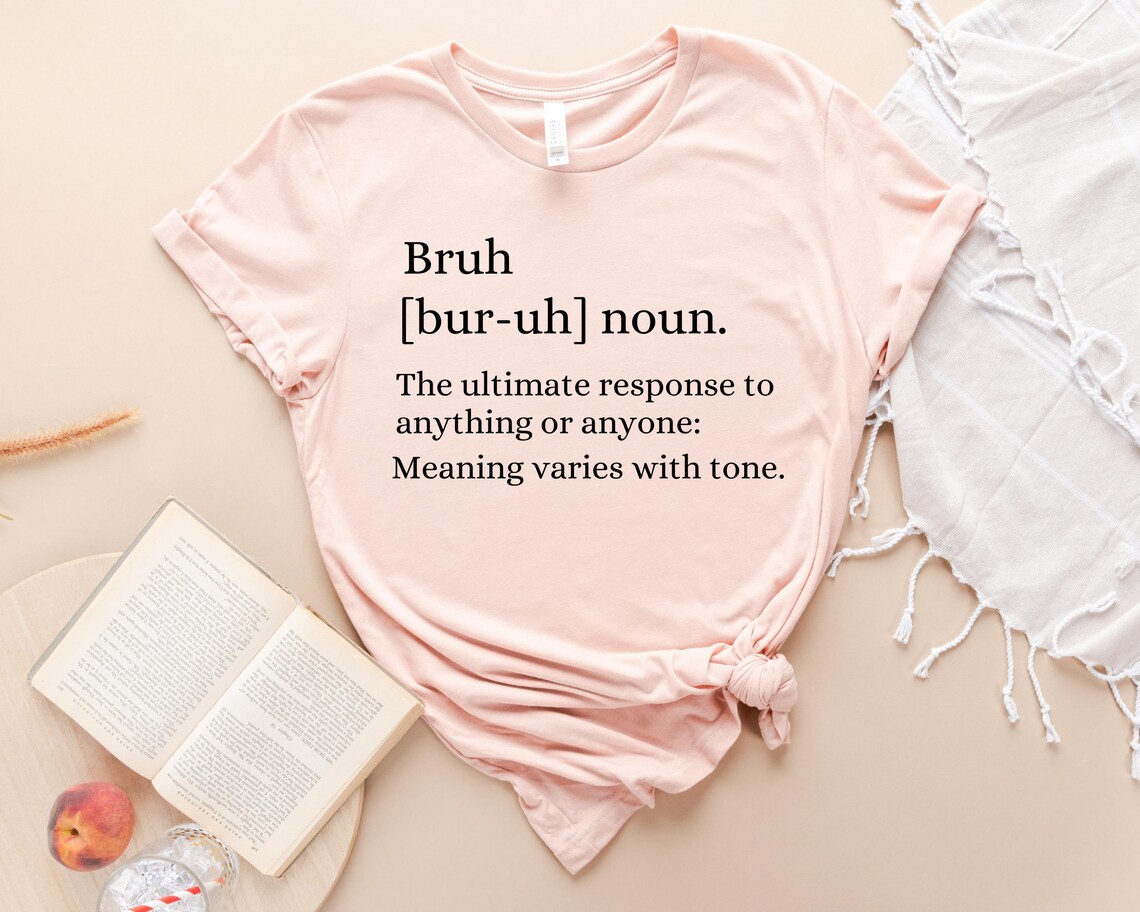Bruh Definition T-shirt the Ultimate Response to Anything or - Etsy