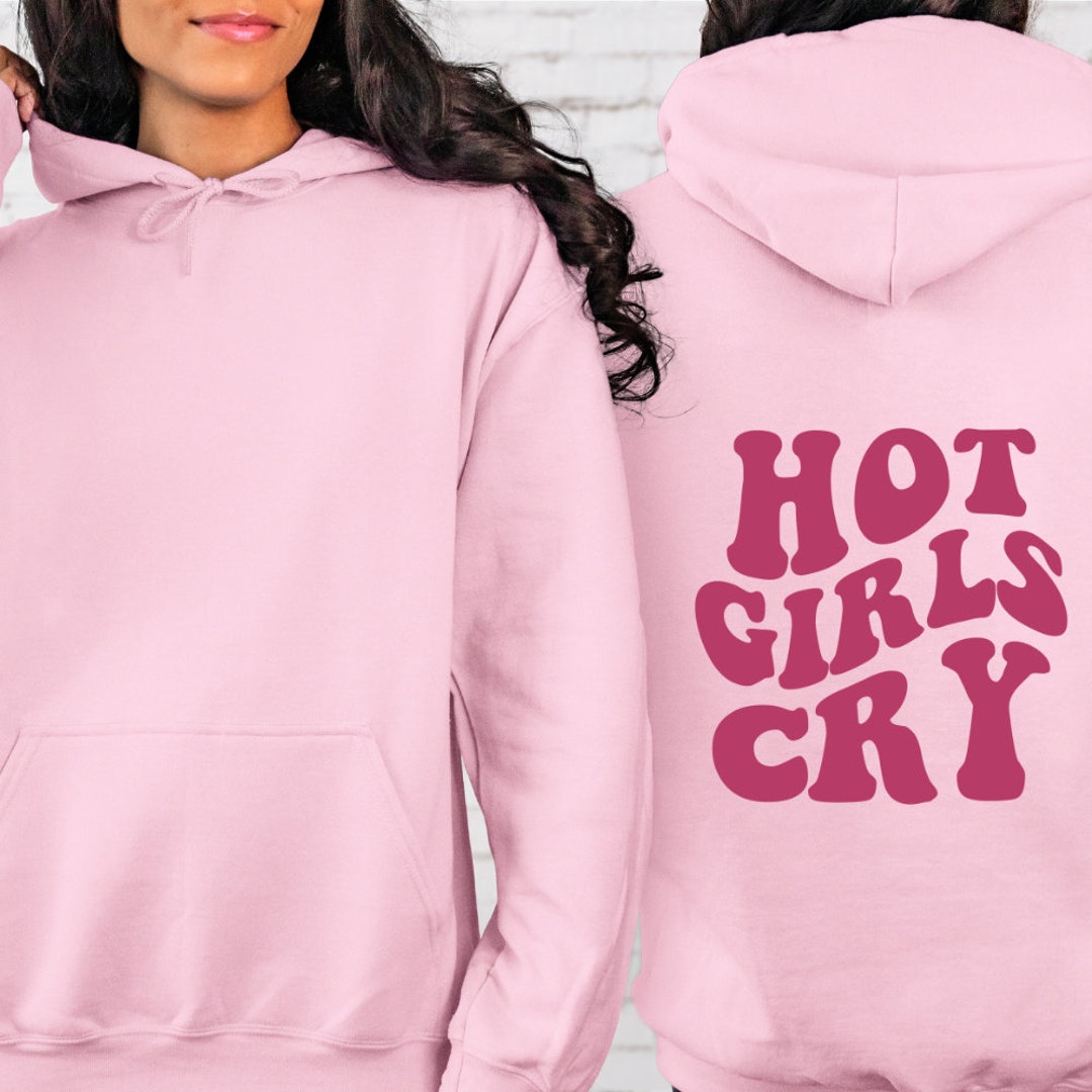 Hot Girls Cry Hoodie- Have a Good Day, Siesta Beach, Aesthetic, Trendy ...