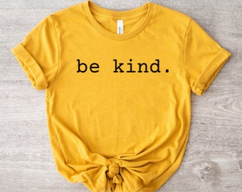 Be Kind Shirt Be Kind, Be Kind T-shirt, Be Kind Tee, Inspirational ...
