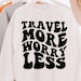 Travel More Worry Less Svg, Worry Less SVG, Travel, Svg Cut File, Wavy ...