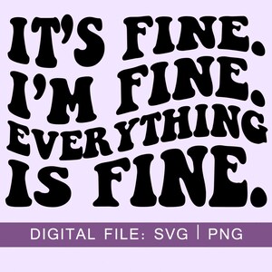 It's Fine I'm Fine Everything is Fine Svg, Its Fine Im Fine SVG, Cheery ...
