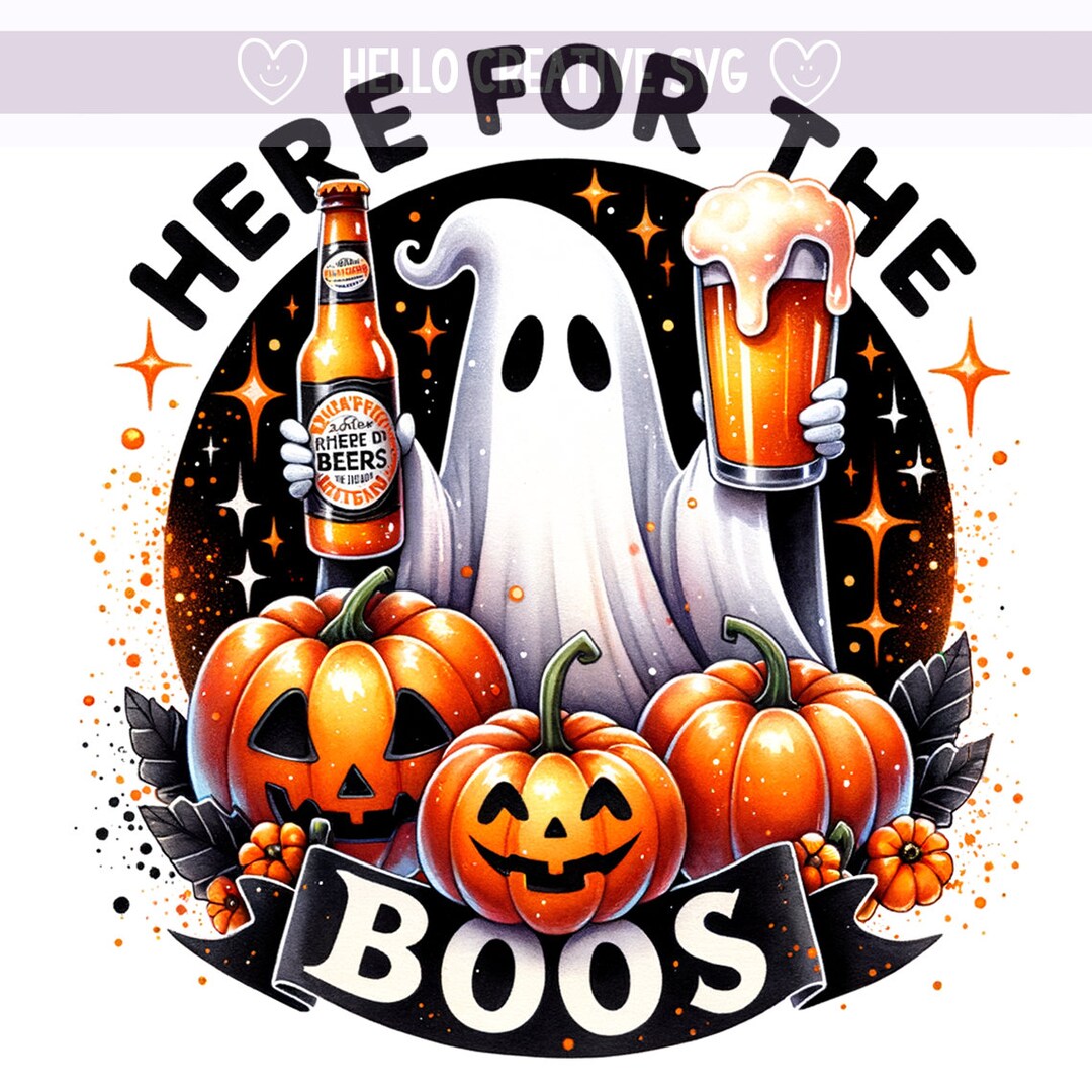 Here for the Boos PNG, Beer Ghost Clipart, Halloween Ghost, Boos Lover ...