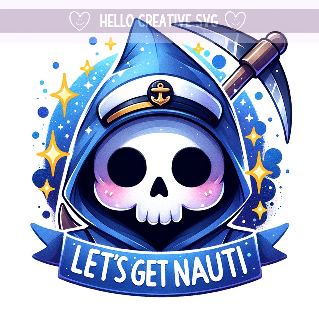 Let's Get Nauti Png, Feeling Nauti PNG, Nautical Grim Reaper, Nautical ...