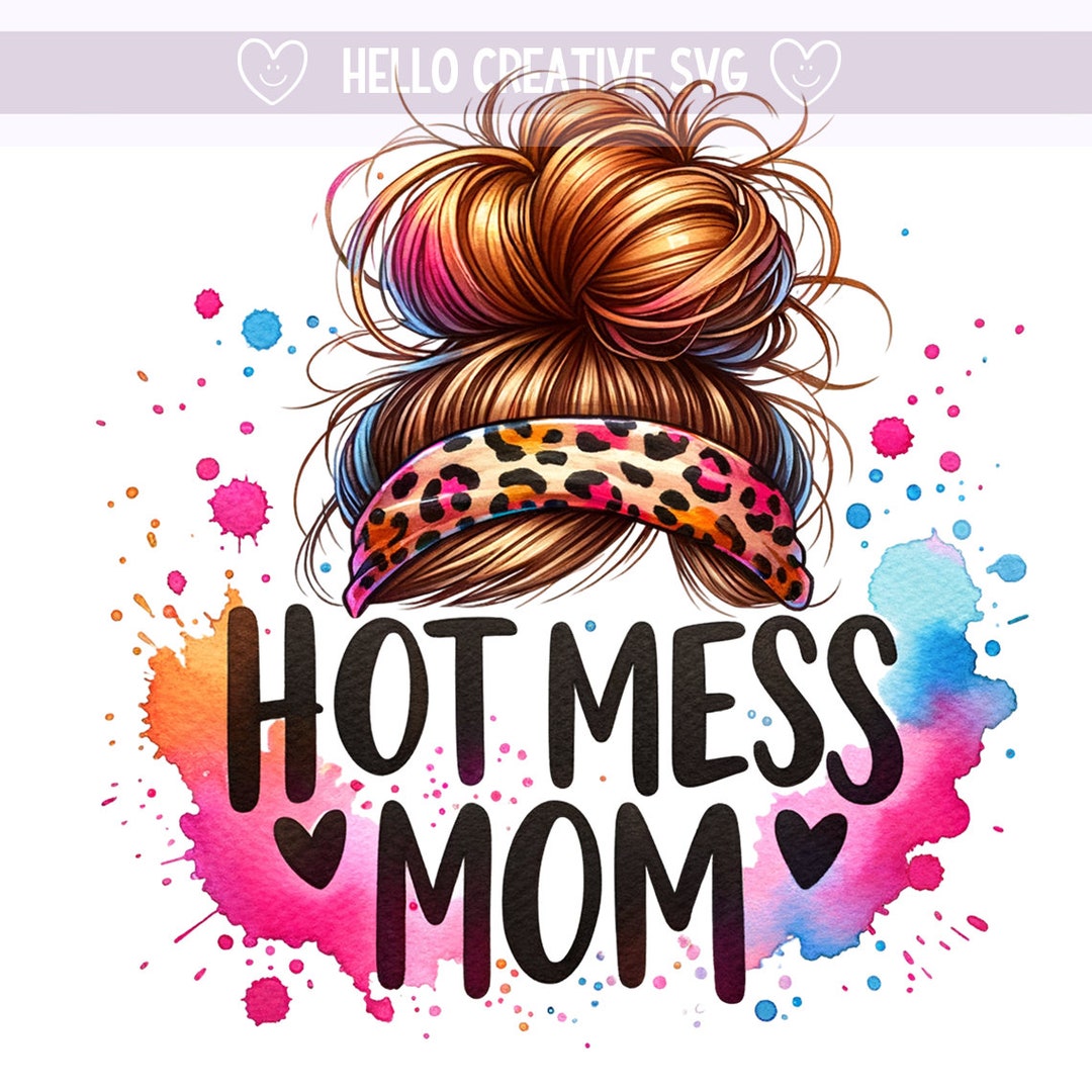 Hot Mess Mom Messy Bun Clipart, Sarcastic Mama, Good Moms PNG, Mom Life ...